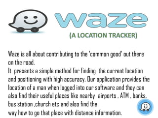Waze a location tracker final year project | PPTX