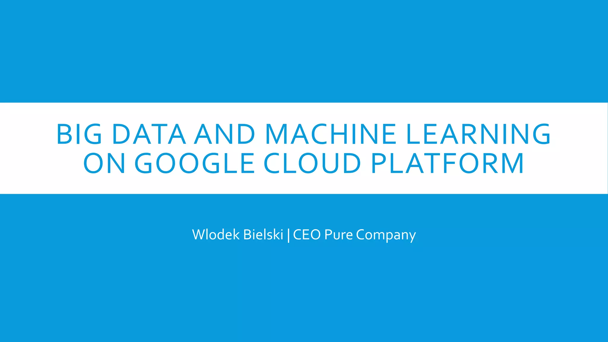 Big Data and ML on Google Cloud | PDF | Cloud Computing | Internet