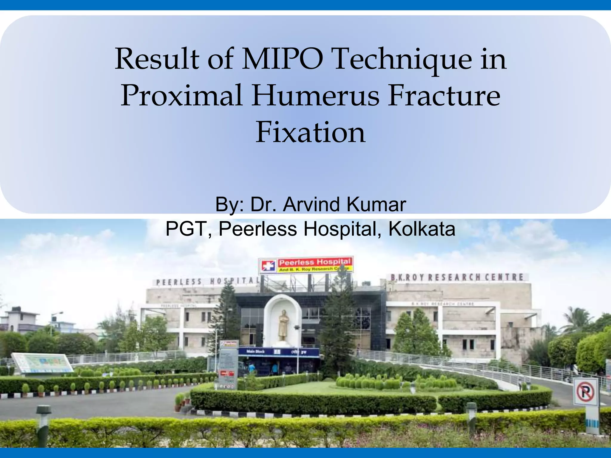 MIPO TECHNIQUE FOR PROXIMAL HUMERUS FRACTURE | PPT