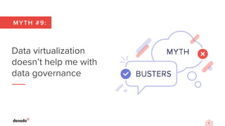 Myth Busters 9: Data virtualization doesn’t help me with data governance | PPT | Free Download