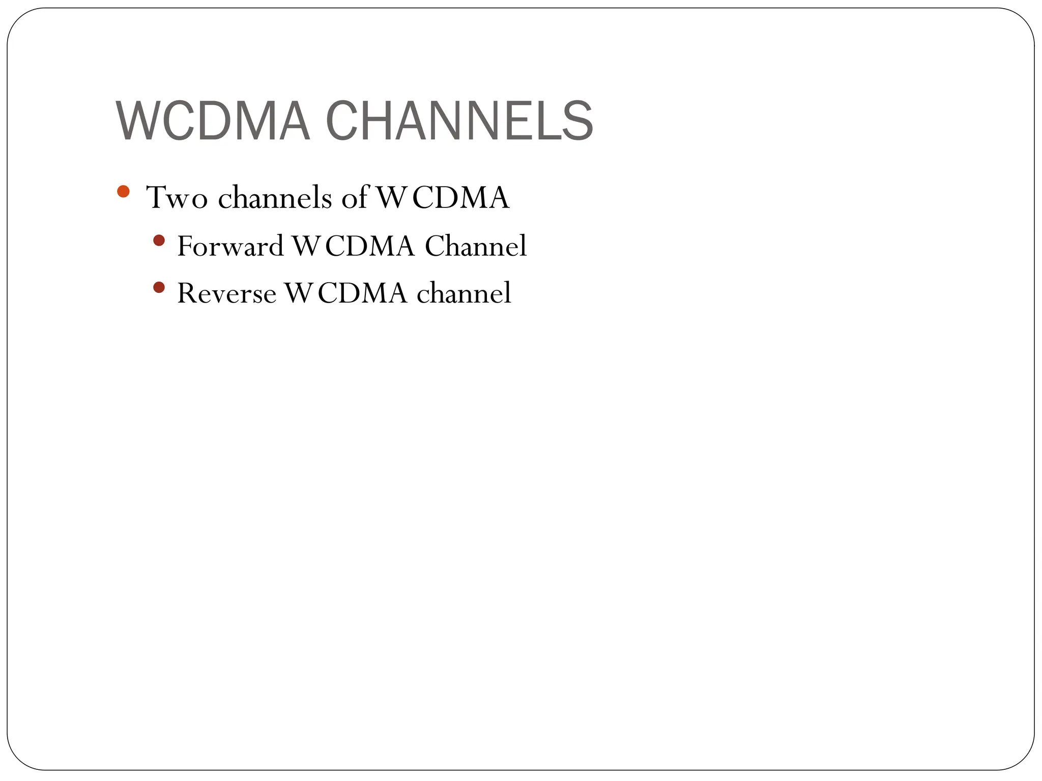 WIDEBAND CODE DIVISION MULTIPLE ACEESS CHANNEL | PPT