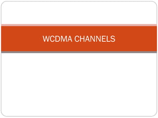 WIDEBAND CODE DIVISION MULTIPLE ACEESS CHANNEL | PPT | Computer Networking | Computing