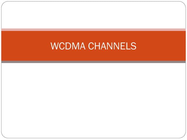 WIDEBAND CODE DIVISION MULTIPLE ACEESS CHANNEL | PPT