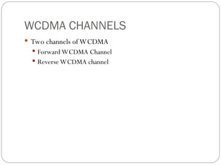 WIDEBAND CODE DIVISION MULTIPLE ACEESS CHANNEL | PPT