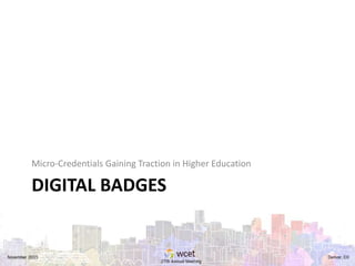 WCET Legitimacy of Badges & Micro-Credentials in Today's Workplace | PPTX