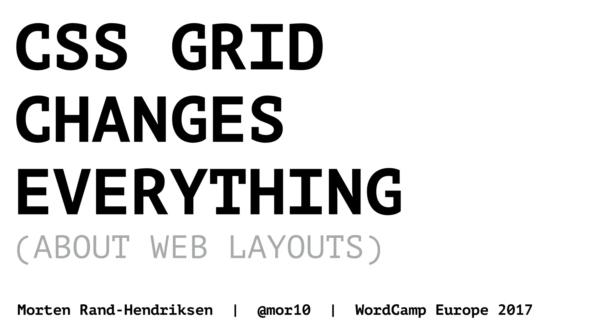 CSS Grid Changes Everything About Web Layouts: WordCamp Europe 2017 ...