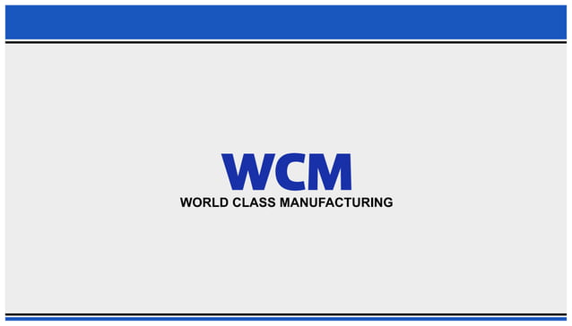 WORLD CLASS MANUFACTURING (WCM) PRESENTATION | PDF