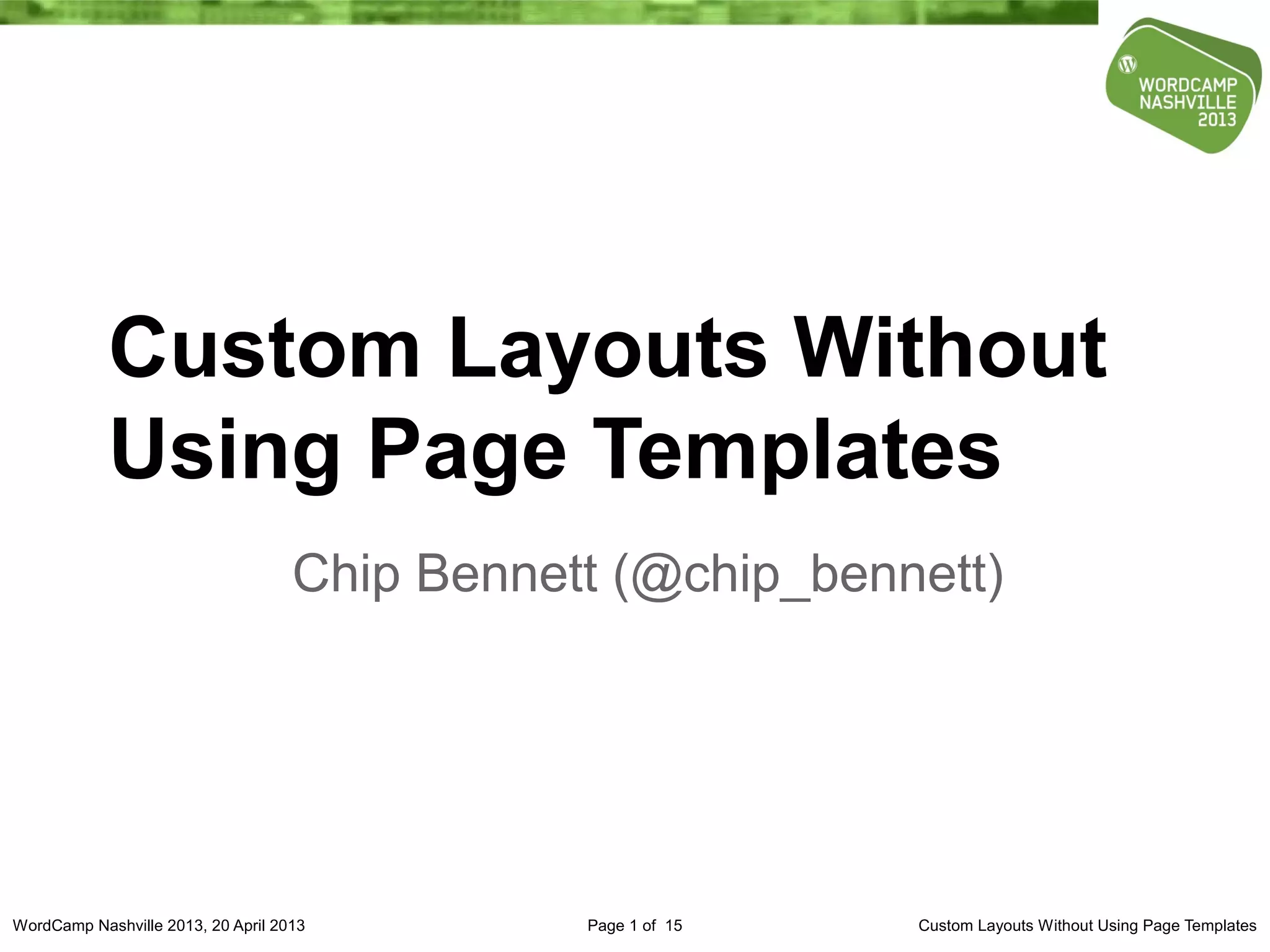WordCamp Nashville 2013 - Custom Layouts Without Custom Page Templates ...