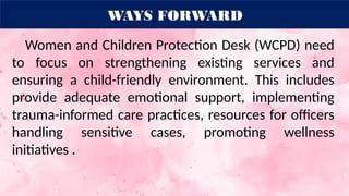 WCPD (WOMEN AND CHILDREN PROTECTION DESK) PRESENTATION EDITED FINAL | PPTX