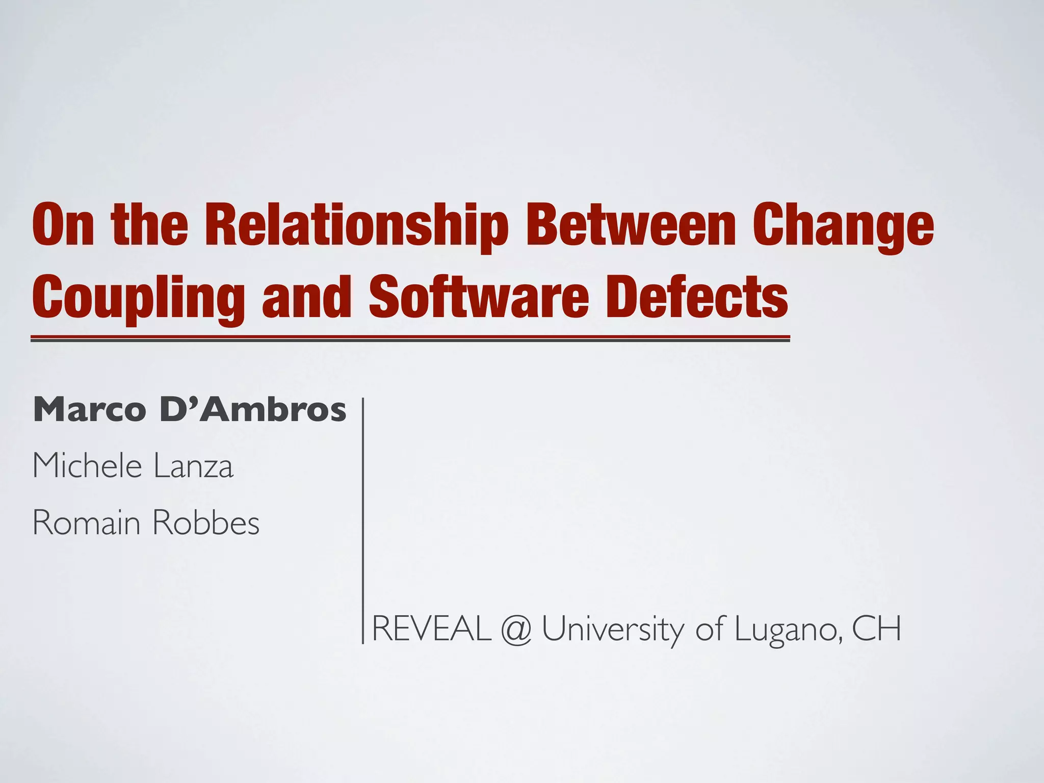 On the Relationship Between Change Coupling and Software Defects | PPT
