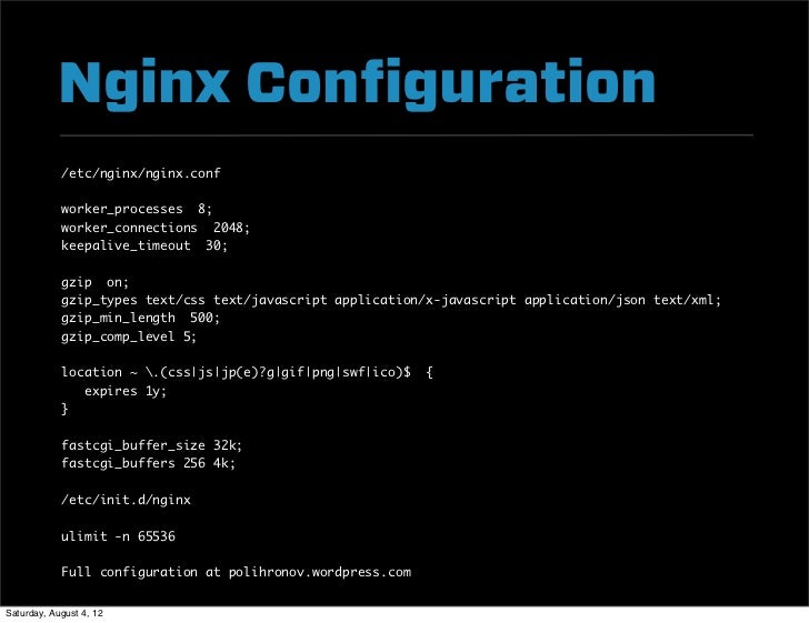 Nginx Configuration /etc/nginx/nginx.conf worker_processes 8; Nginx Configuration /etc/nginx/nginx.conf worker_processes 8;