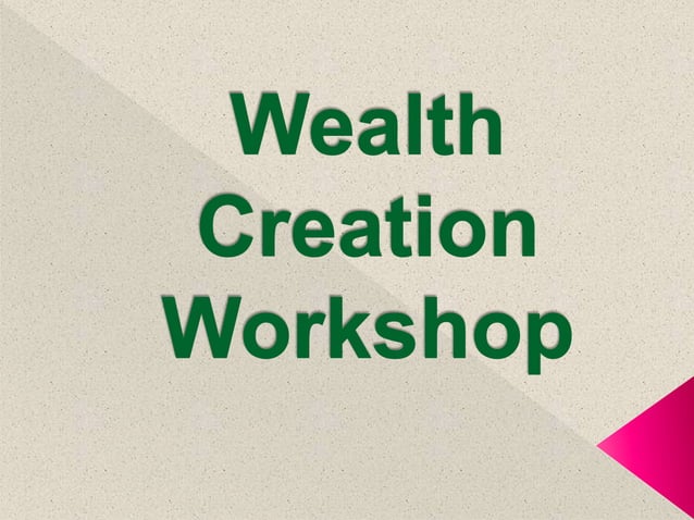 Wealth creation workshop - A way to become RICH and HAPPY | PPTX