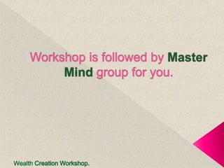 Wealth creation workshop - A way to become RICH and HAPPY | PPTX