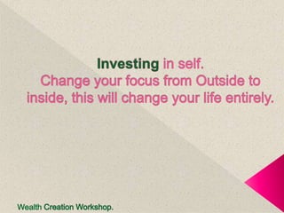 Wealth Creation Workshop A Way To Become Rich And Happy Pptx