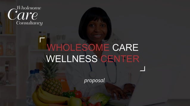 Wholesome Care Wellness Centre Proposal | PDF | Healthcare Industry ...
