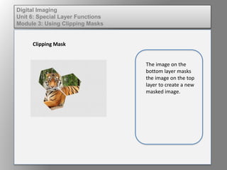 Wd133 unit 6 module 3 using clipping masks | PPT