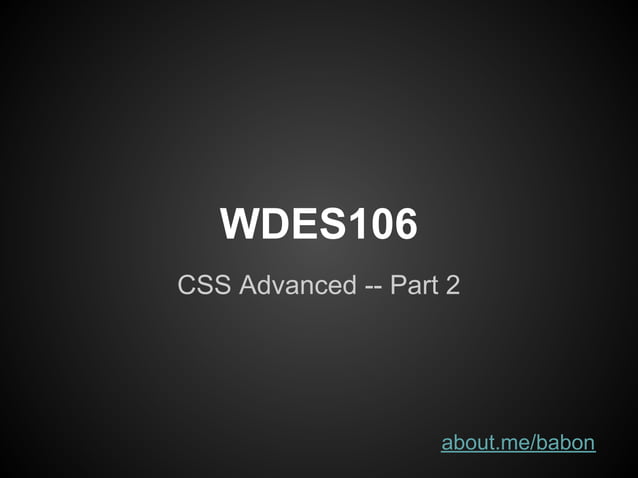 WDES106 CSS Advanced Part 2 | PDF