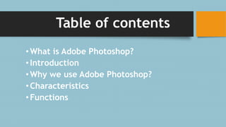 Adobe Photoshop Introduction, Uses, Characteristics and Functions | PPTX