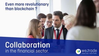 we.trade_ Collaboration in the financial sector.pptx
