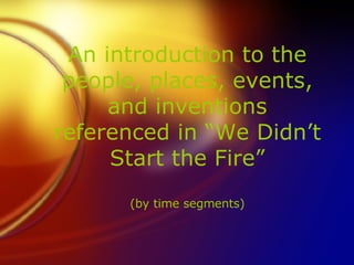 We Didnt Start The Fire | PPT