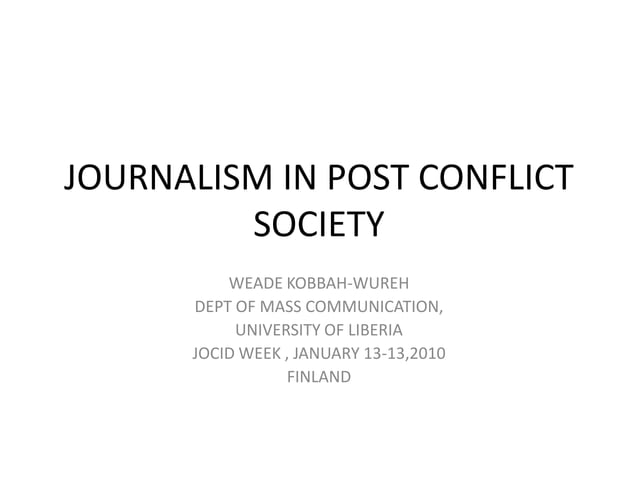 Journalism In Post Conflict Society | PPTX | Media Industry | Industries