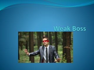 Weak boss | PPT