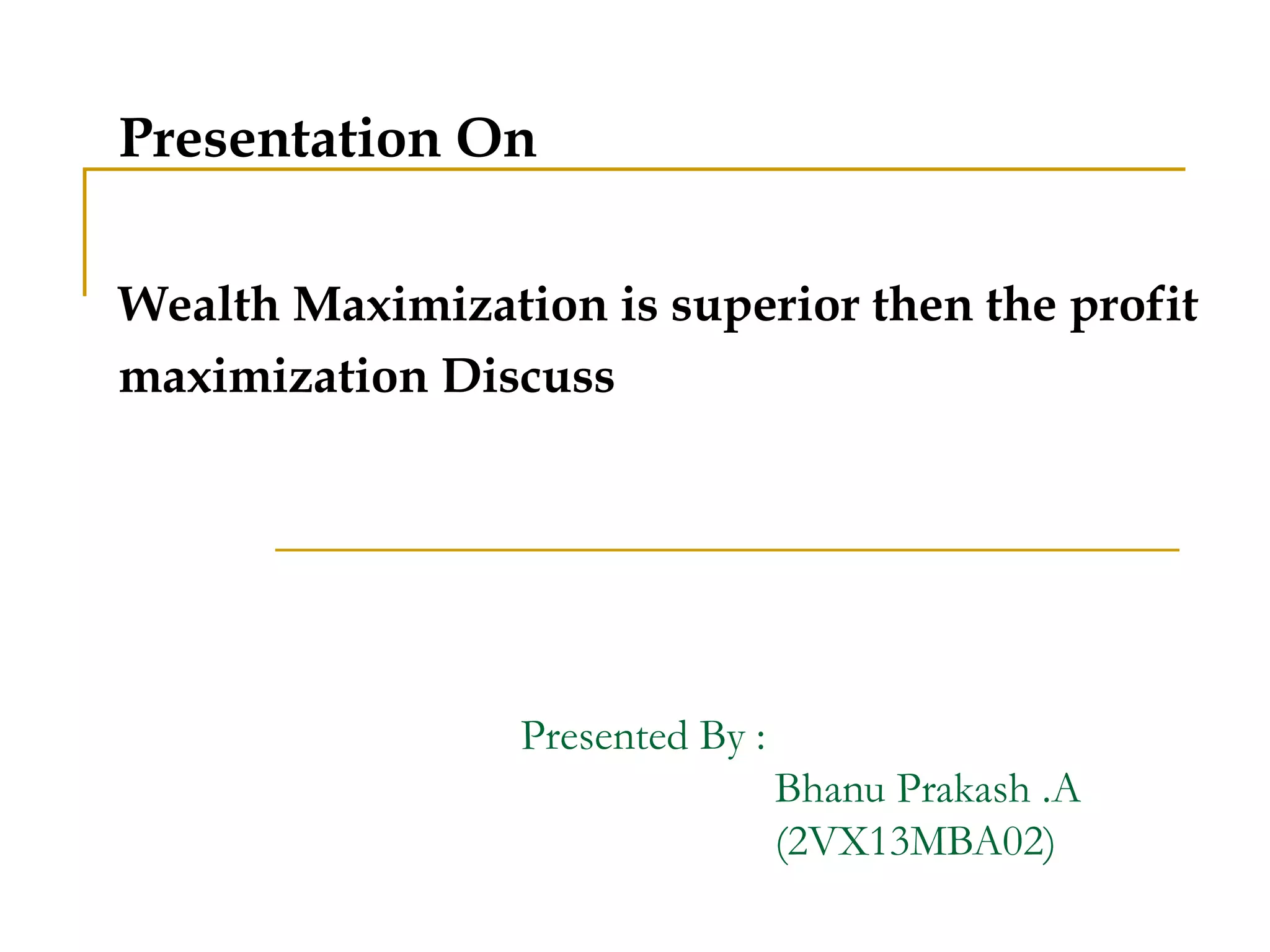 Wealth Maximization is superior then the profit maximization | PPT