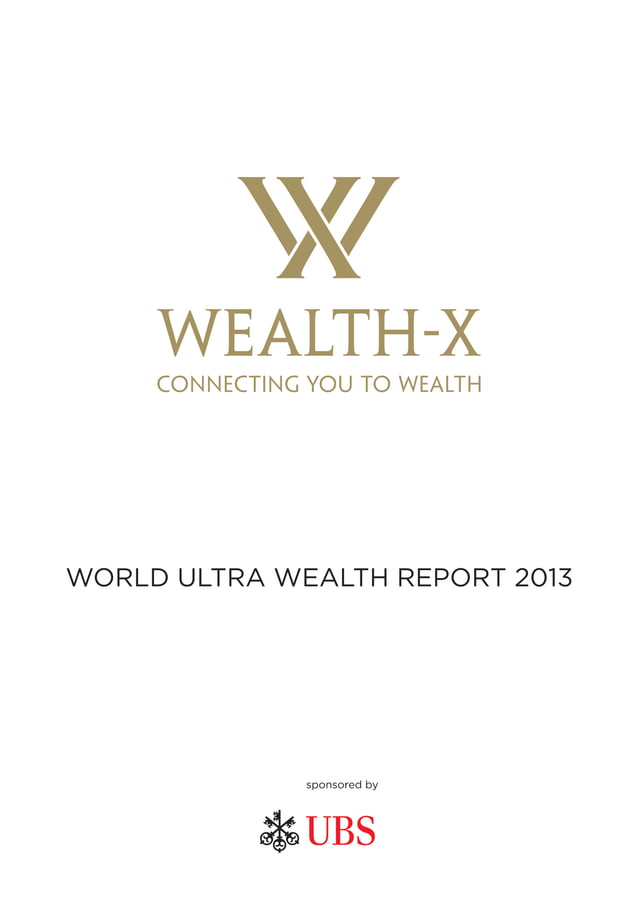 Wealth x and ubs world ultra wealth report 2013 | PDF