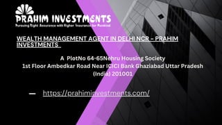 Wealth Management agent in Delhi NCR Prahim Investments .pdf