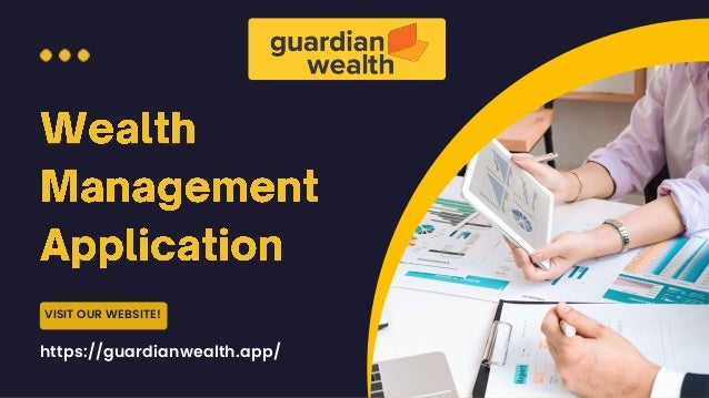 Wealth Management Application | Grow Your Money - GuardianWealth | PPT