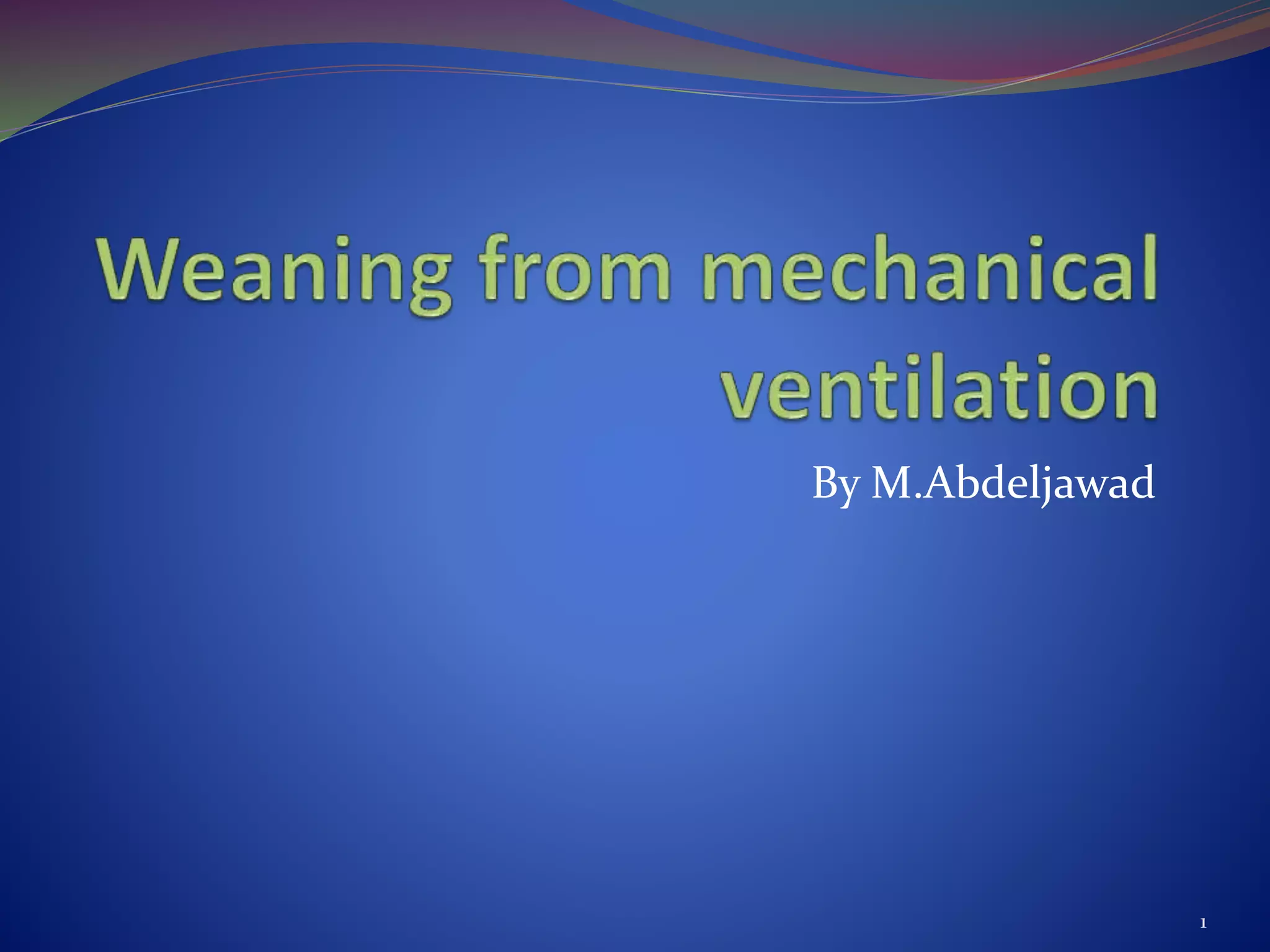Weaning from mechanical Ventilation | PPTX