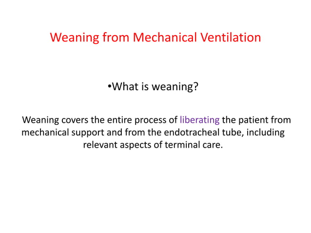 Weaning from MECHANICAL VENTILATION | PPTX | Lung and Respiratory Health | Diseases and Conditions