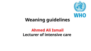 Weaning guidelines who by Dr hamza .pptx