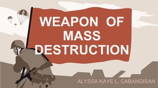 wwwwwwwwwwWEAPON-OF-MASS-DESTRUCTION.pptx
