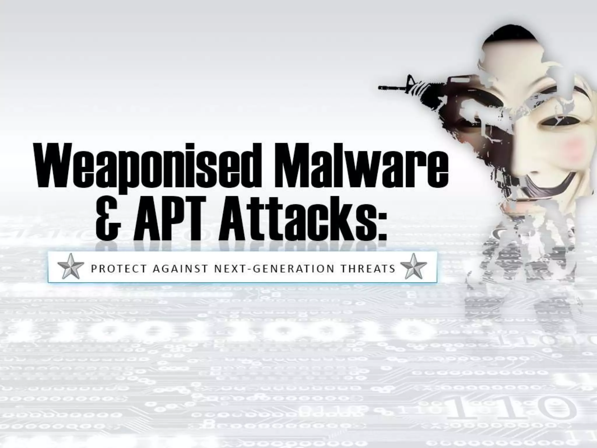 Weaponised Malware & APT Attacks: Protect Against Next-Generation Threats | PPTX