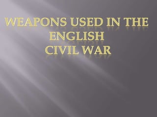 Weapons English civil war | PPTX