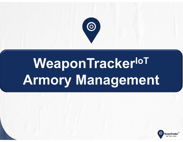 Weapon Tracking Solution With Weapon Tracker IoT | PPT