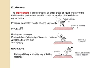 WEAR.Wear is a process of removal of material from one or both of two ...