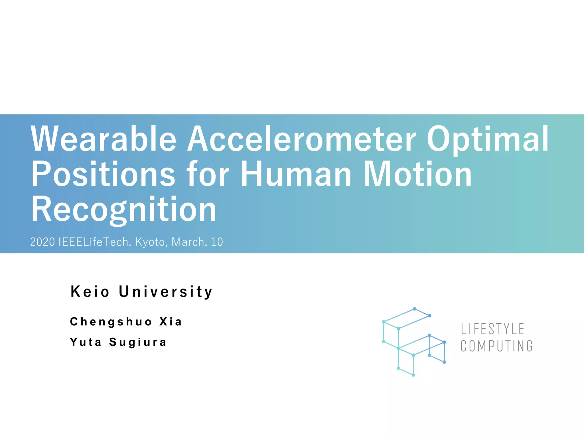 Wearable Accelerometer Optimal Positions for Human Motion Recognition(LifeTech2020) | PPT