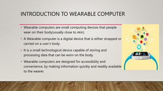 WEARABLE COMPUTERS ARE TECHNOLOGY THAT USES IOT AND OTHER TECHNIQUES TO ...