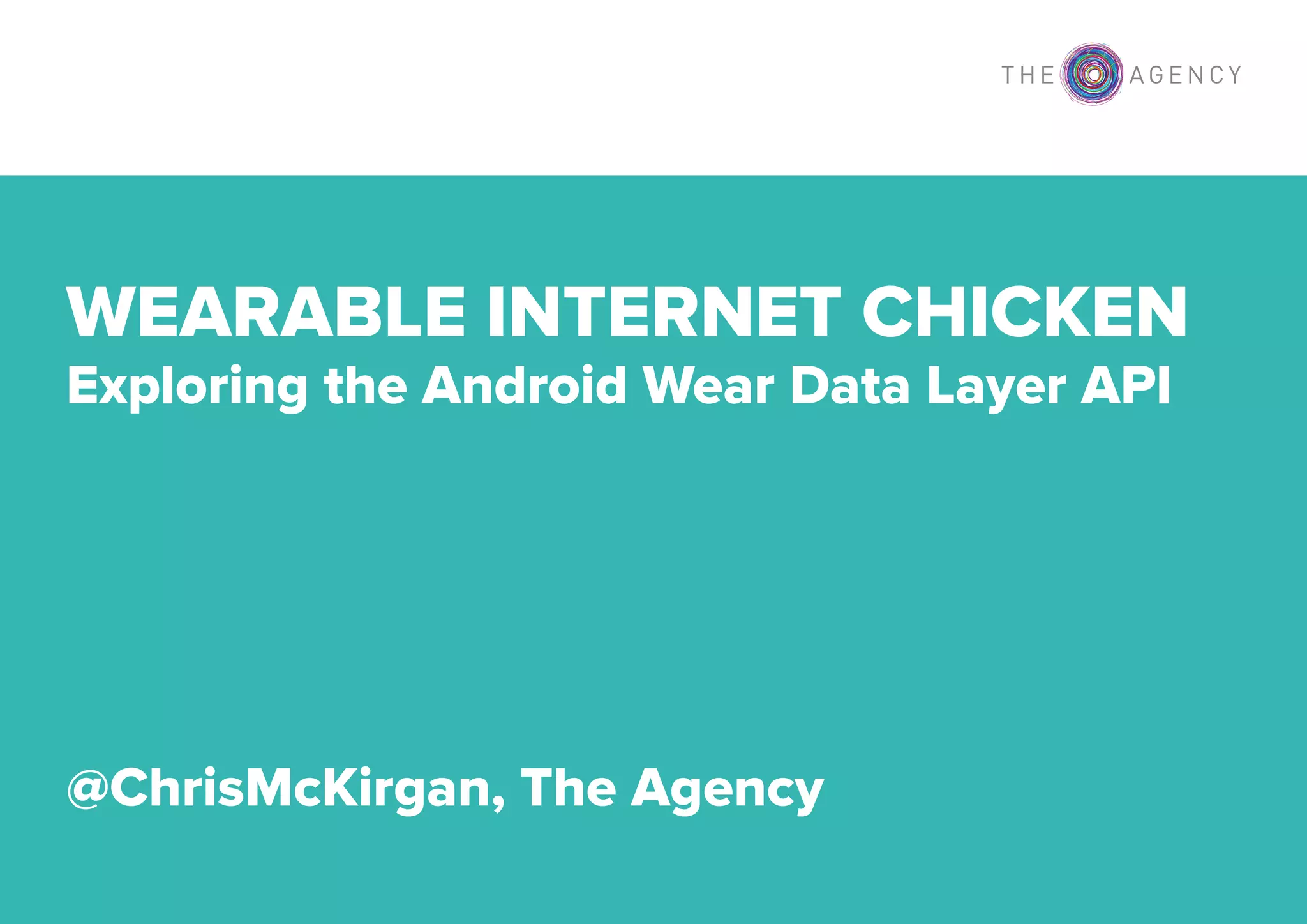 Wearable Internet Chicken: Exploring the Android Wear Datalayer API | PPT | Free Download