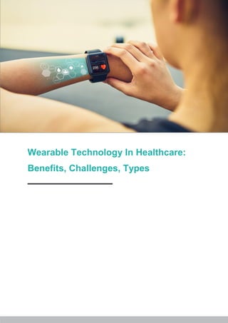 Wearable Technology In Healthcare: Benefits, Challenges, Types | PDF