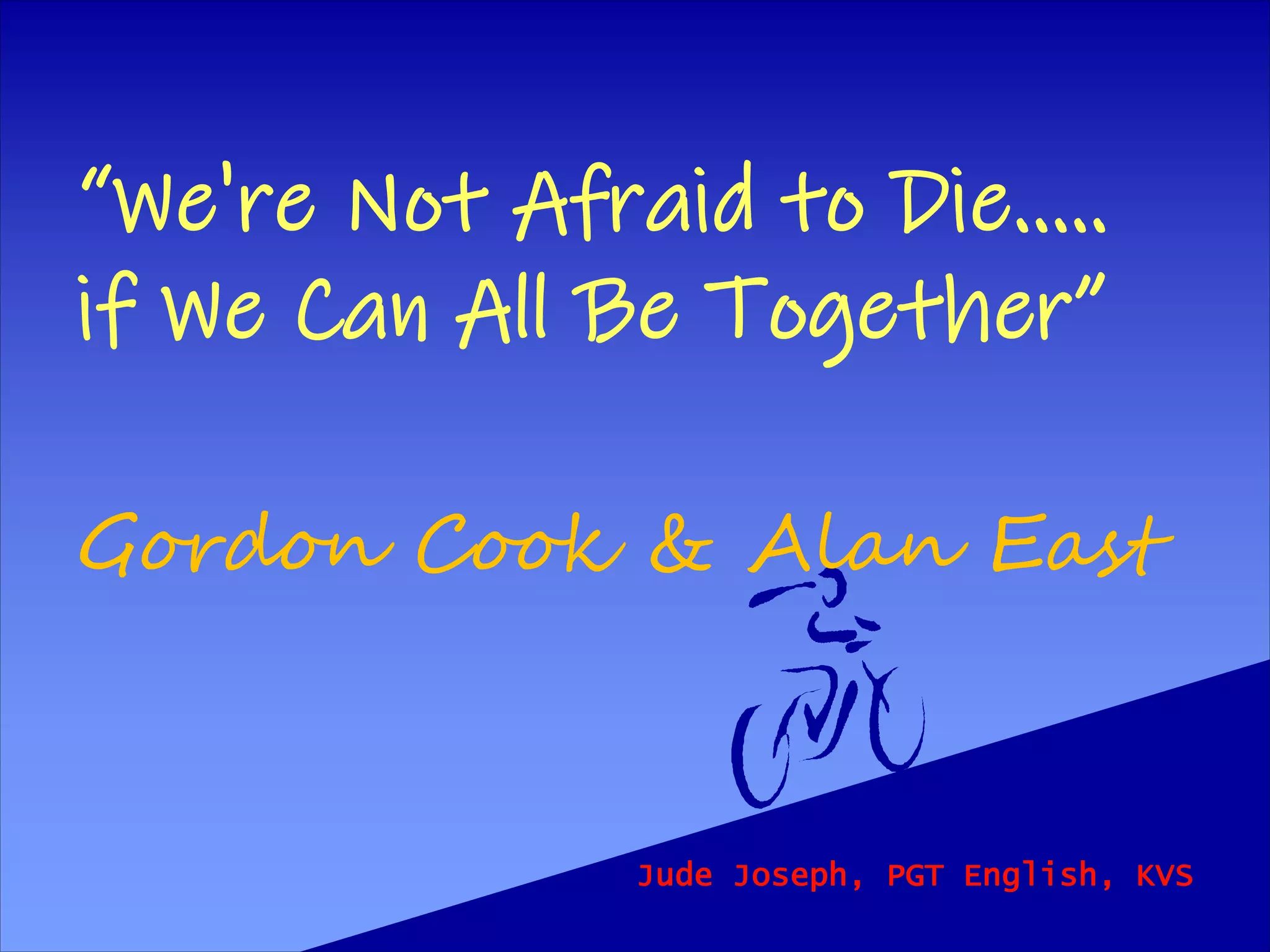 We're not afraid to die....if we can all be together | PDF