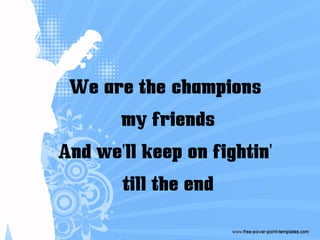 We are the champions | PPT
