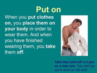 Wear, put on and dress | ODP