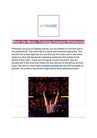 Wear the Music_ Coldplay-Inspired Wristbands.docx