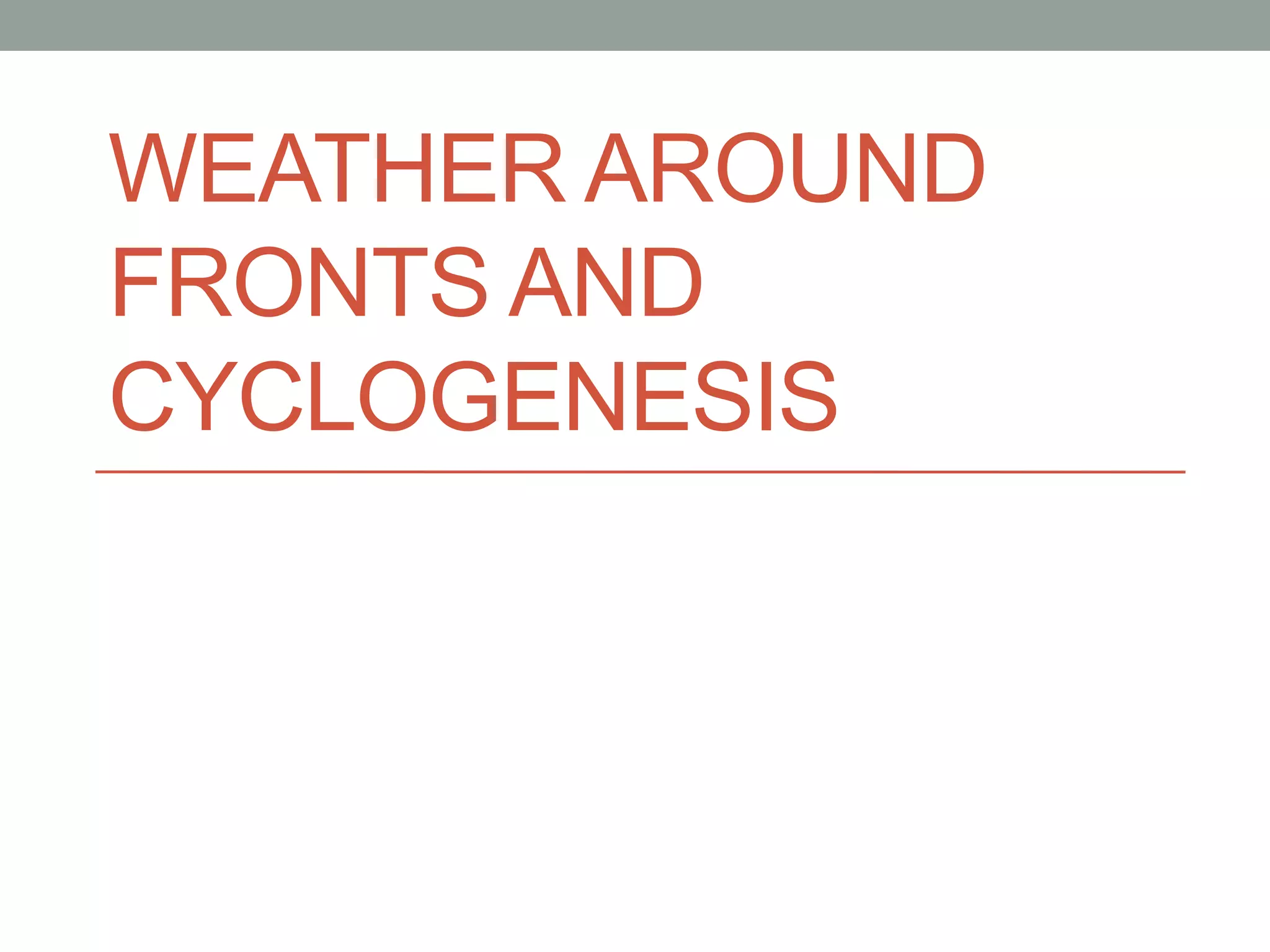 Weather around Fronts and Cyclogenesis | PPTX