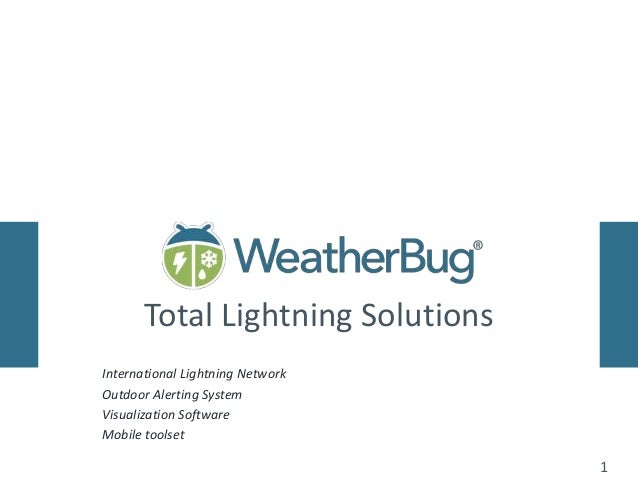 WeatherBug Total Lightning Solutions WeatherBug Total Lightning Solutions