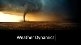 Weather dynamics | PPT