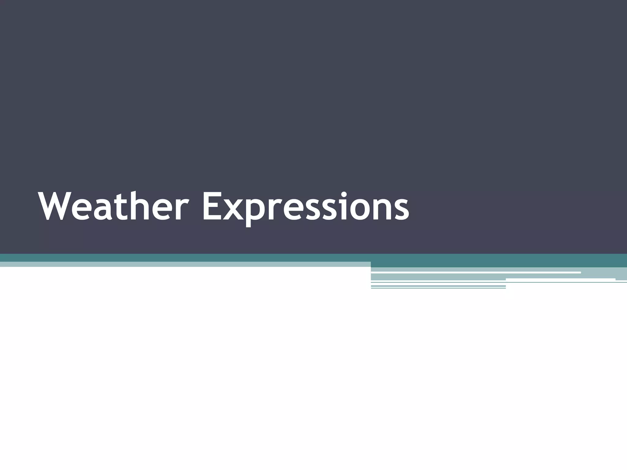 Weather expressions | PPTX | Weather | Science